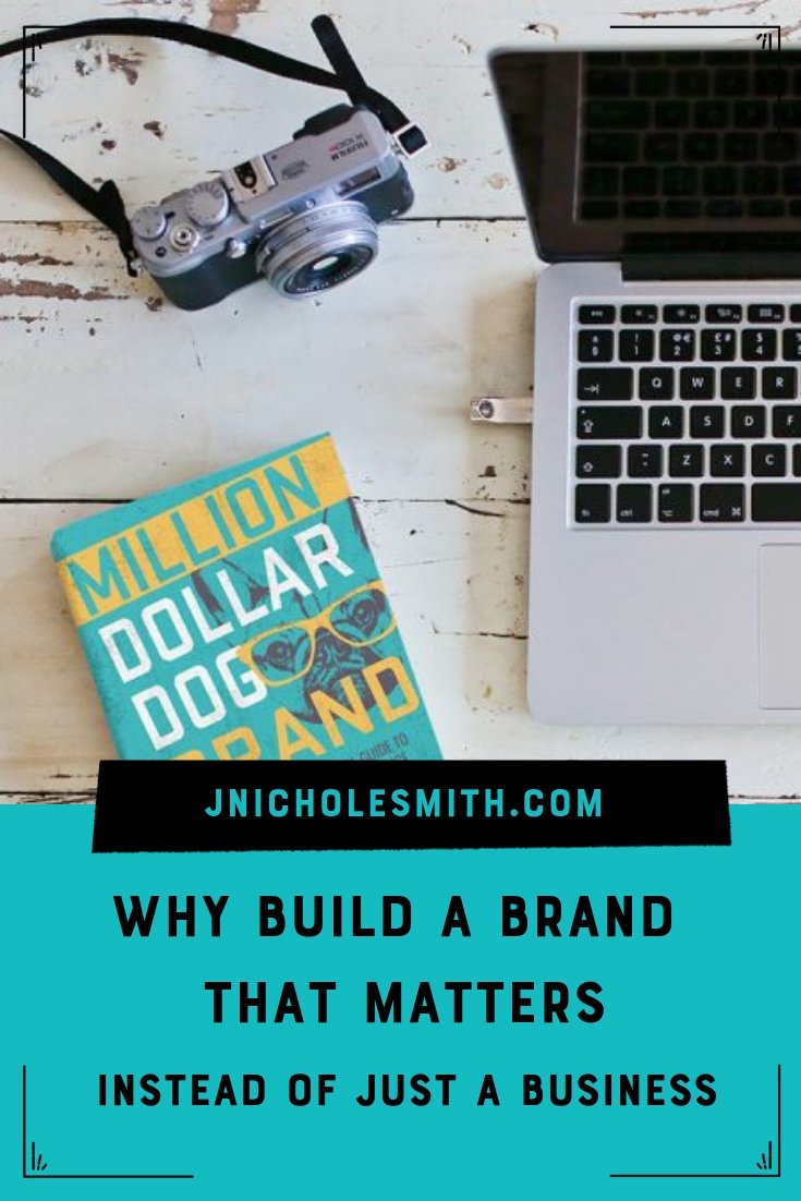 Why Build a Brand That Matters instead of just a Business - J.Nichole Smith